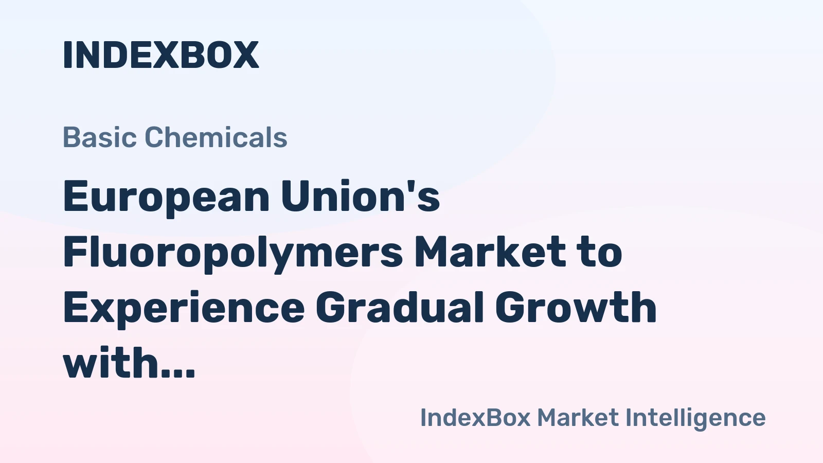 European Union's Fluoropolymers Market to Experience Gradual Growth with +0.4% CAGR through 2035