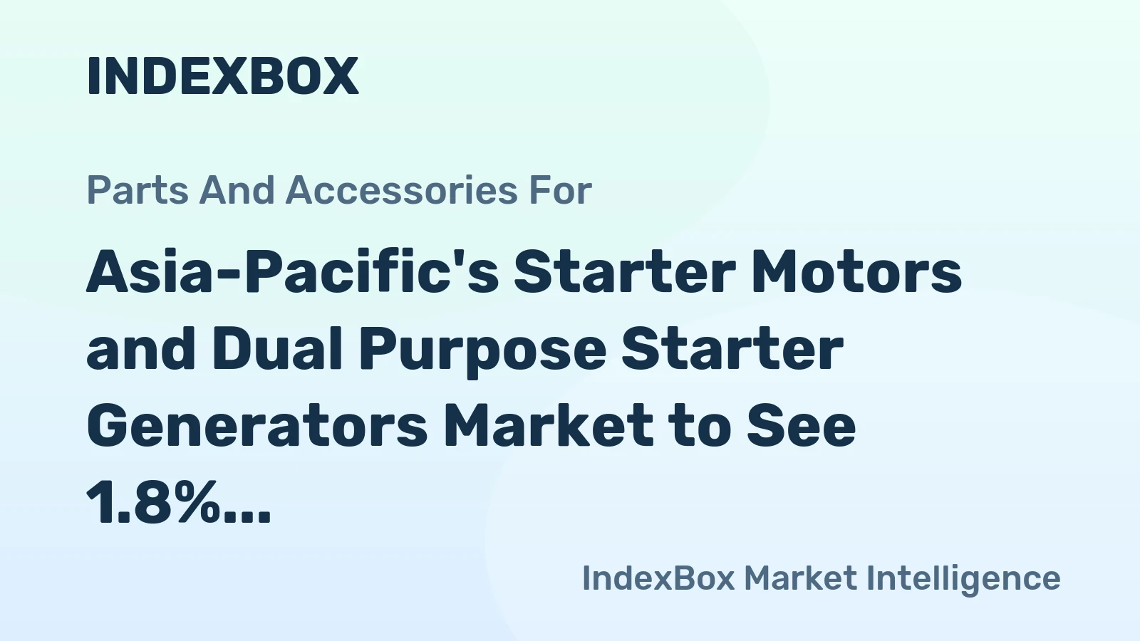 Asia-Pacific's Starter Motors and Dual Purpose Starter Generators Market to See 1.8% CAGR Growth Through 2035