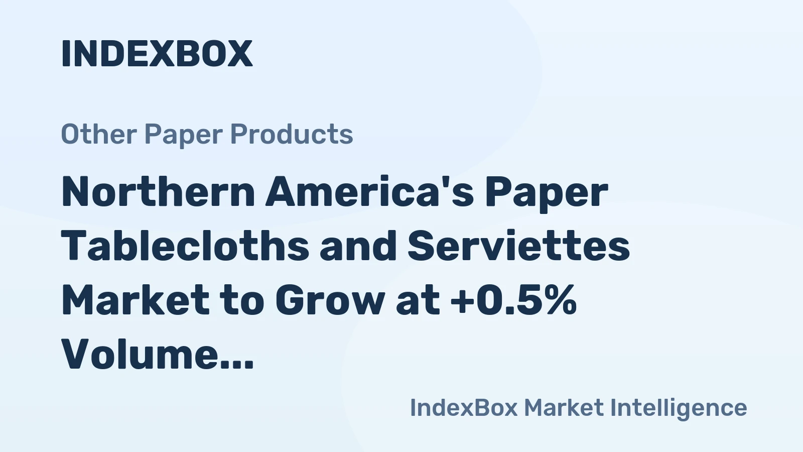 Northern America's Paper Tablecloths and Serviettes Market to Grow at +0.5% Volume and +1.8% Value through 2035