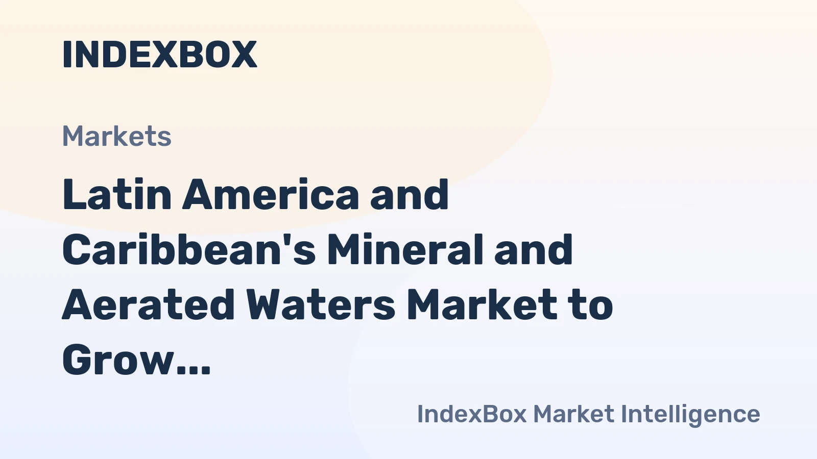 Latin America and Caribbean's Mineral and Aerated Waters Market to Grow at +0.8% CAGR Over Next Decade