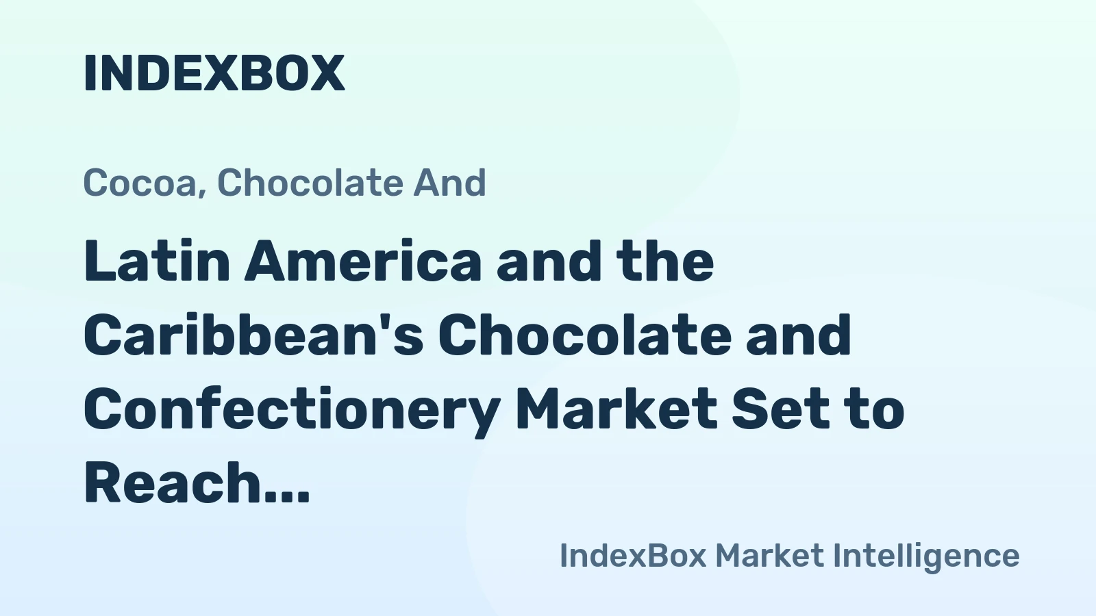 Latin America and the Caribbean's Chocolate and Confectionery Market Set to Reach 6.4 Million Tons and $33.9 Billion