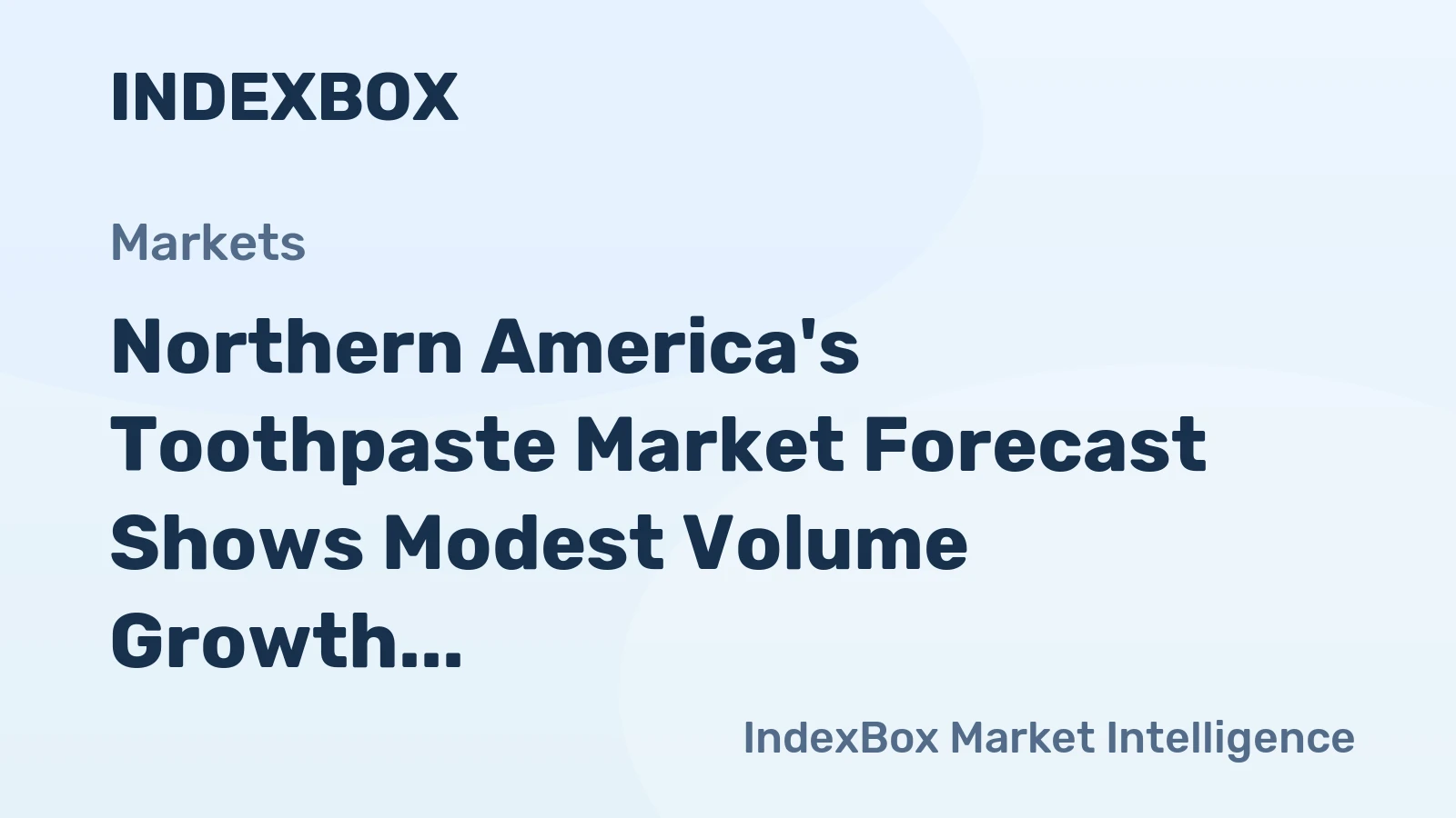Northern America's Toothpaste Market Forecast Shows Modest Volume Growth Amid Value Decline