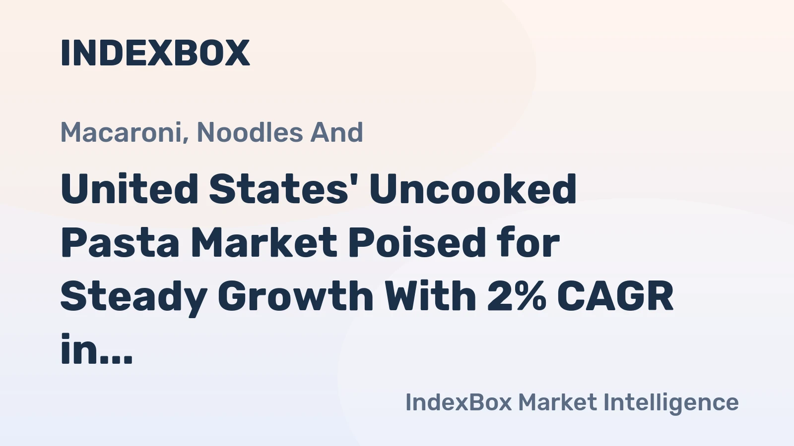 United States' Uncooked Pasta Market Poised for Steady Growth With 2% CAGR in Value