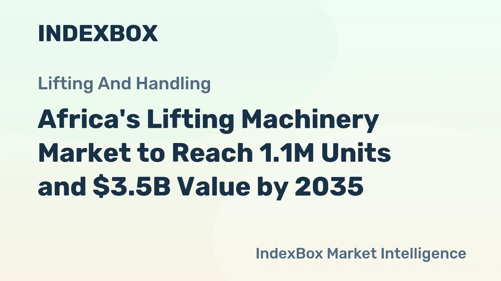 Africa's Lifting Machinery Market to Reach 1.1M Units and $3.5B Value by 2035