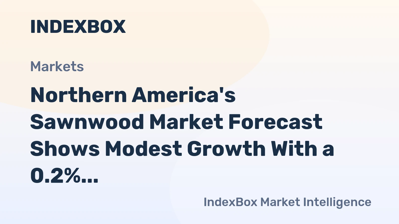 Northern America's Sawnwood Market Forecast Shows Modest Growth With a 0.2% Value CAGR