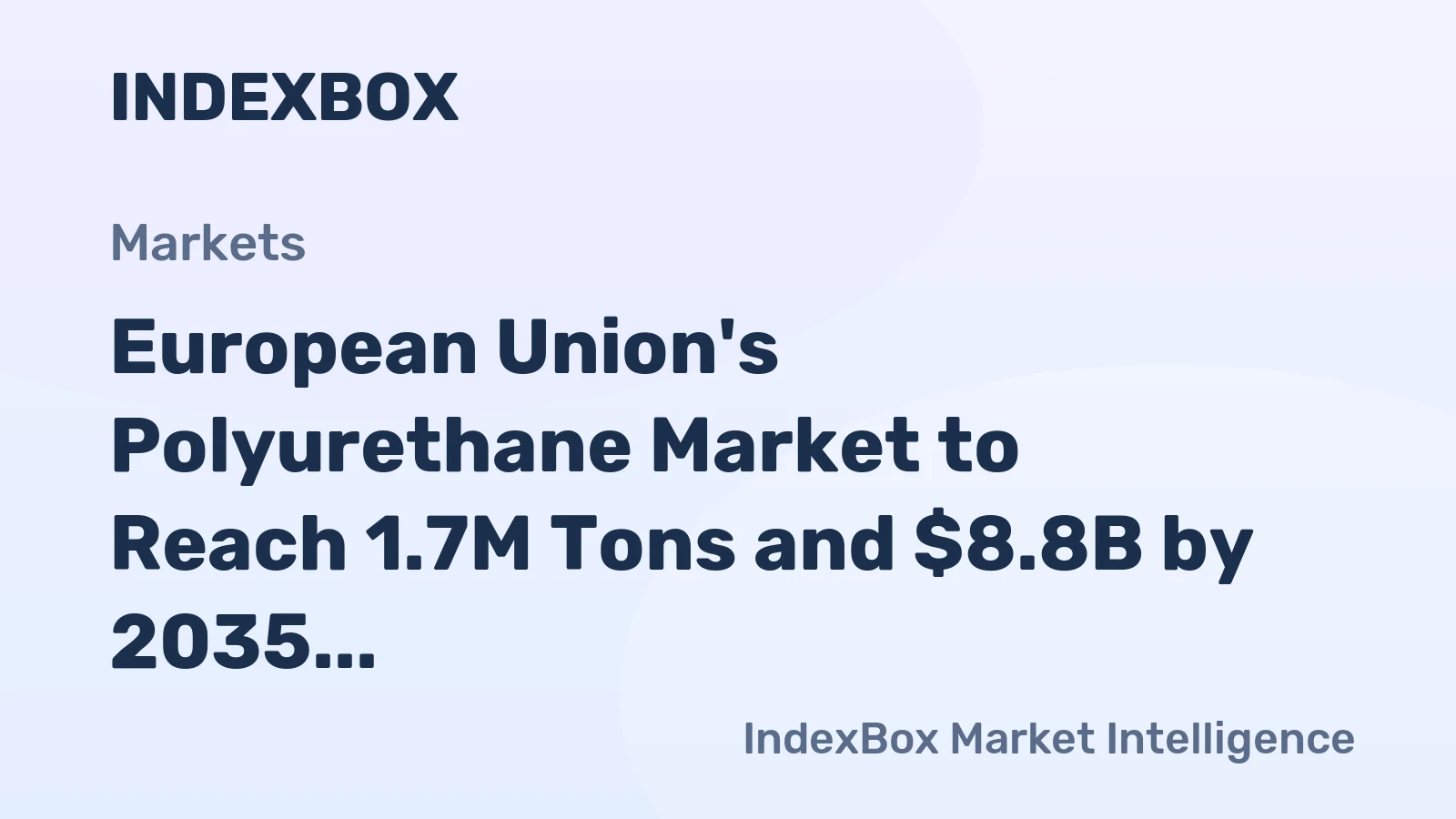 European Union's Polyurethane Market to Reach 1.7M Tons and $8.8B by 2035 on Rising Demand