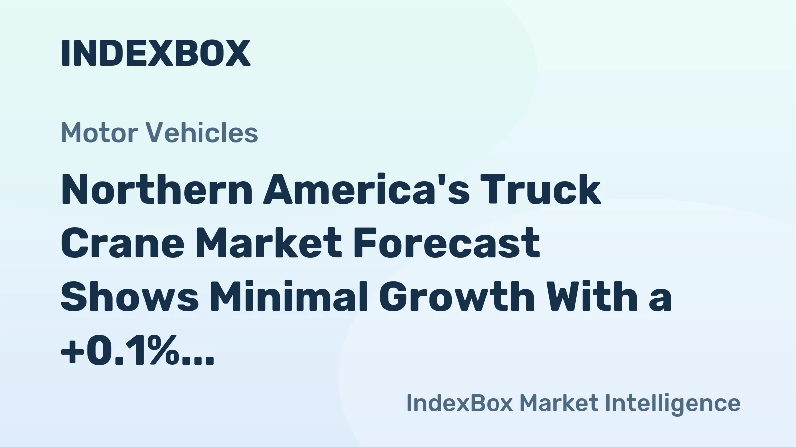 Northern America's Truck Crane Market Forecast Shows Minimal Growth With a +0.1% CAGR