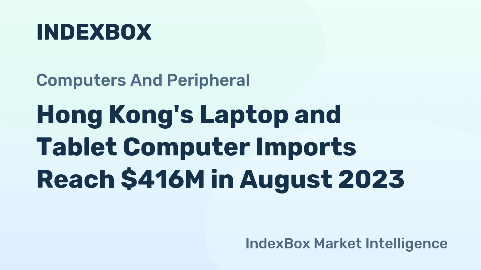 Hong Kong's Laptop and Tablet Computer Imports Reach $416M in August 2023