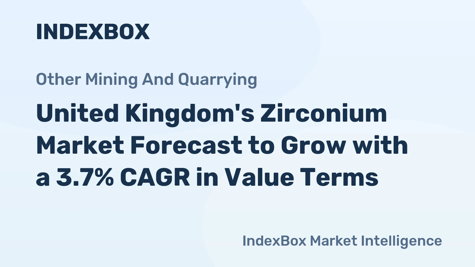 United Kingdom's Zirconium Market Forecast to Grow with a 3.7% CAGR in Value Terms