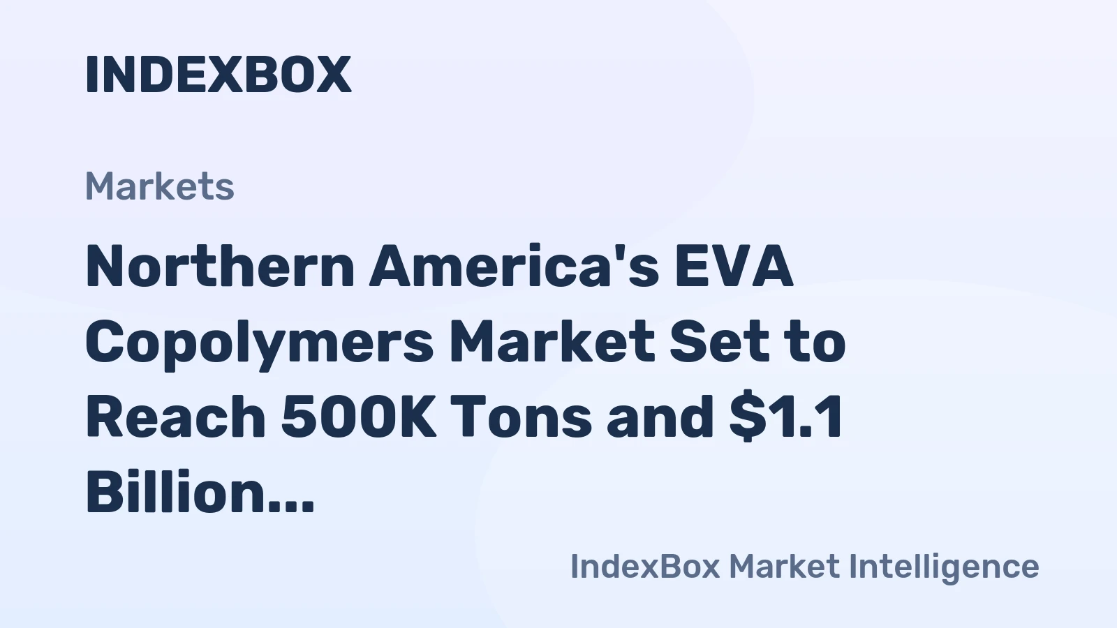 Northern America's EVA Copolymers Market Set to Reach 500K Tons and $1.1 Billion