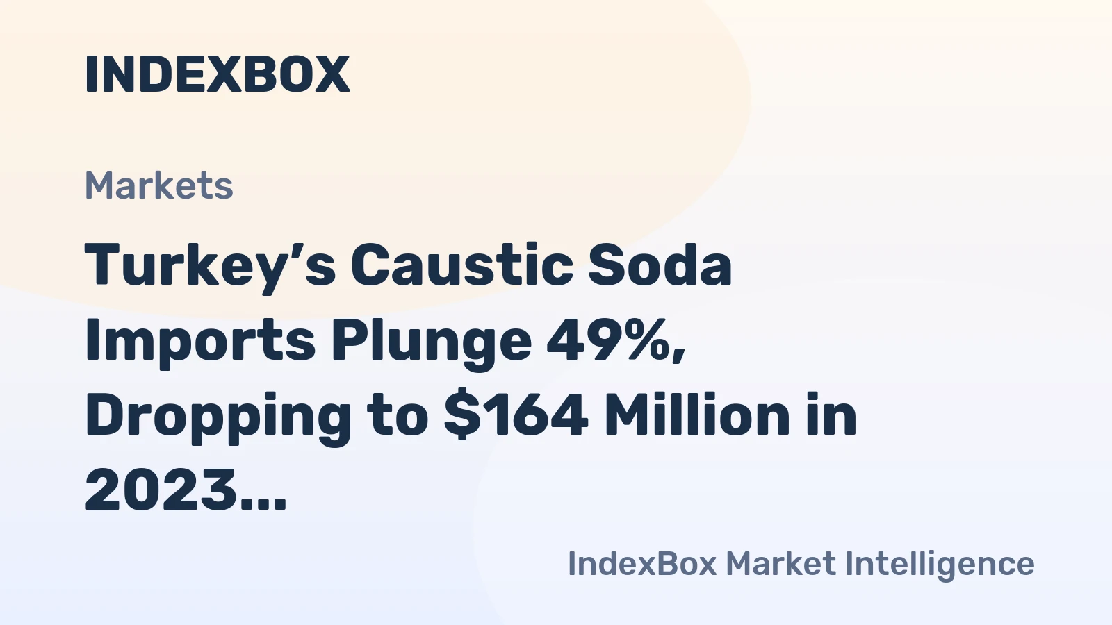 Turkey’s Caustic Soda Imports Plunge 49%, Dropping to $164 Million in 2023