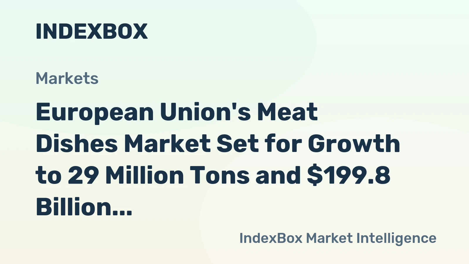 European Union's Meat Dishes Market Set for Growth to 29 Million Tons and $199.8 Billion