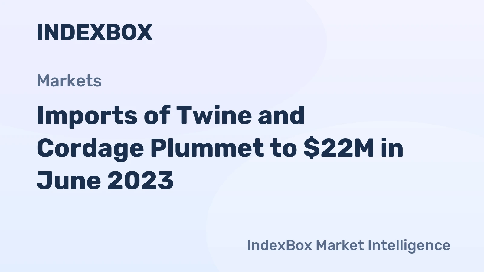 Imports of Twine and Cordage Plummet to $22M in June 2023