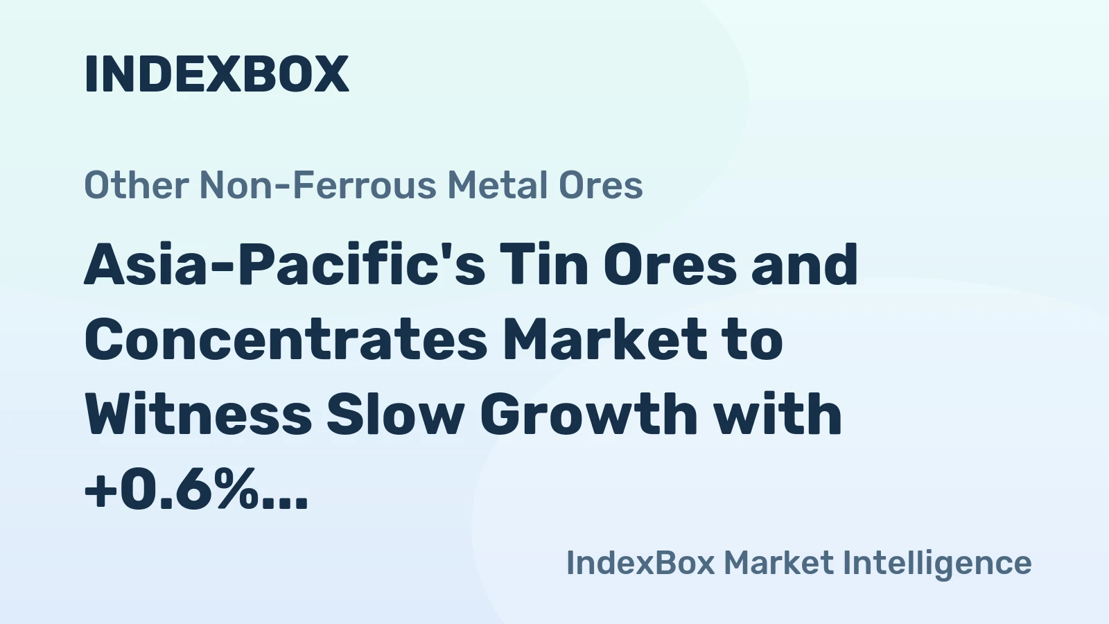 Asia-Pacific's Tin Ores and Concentrates Market to Witness Slow Growth with +0.6% CAGR by 2035