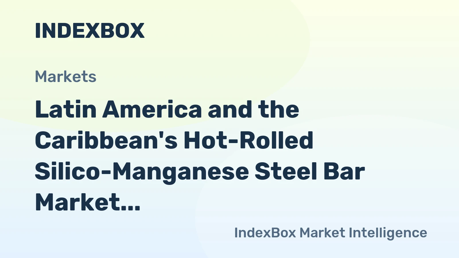 Latin America and the Caribbean's Hot-Rolled Silico-Manganese Steel Bar Market Forecasts Modest Growth With a +1.5% CAGR