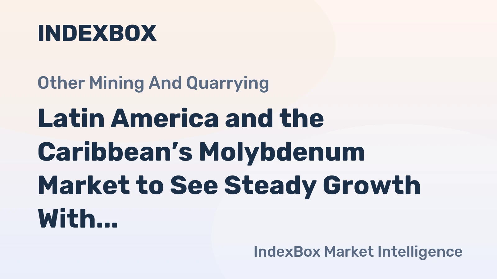 Latin America and the Caribbean’s Molybdenum Market to See Steady Growth With 1.6% CAGR Through 2035
