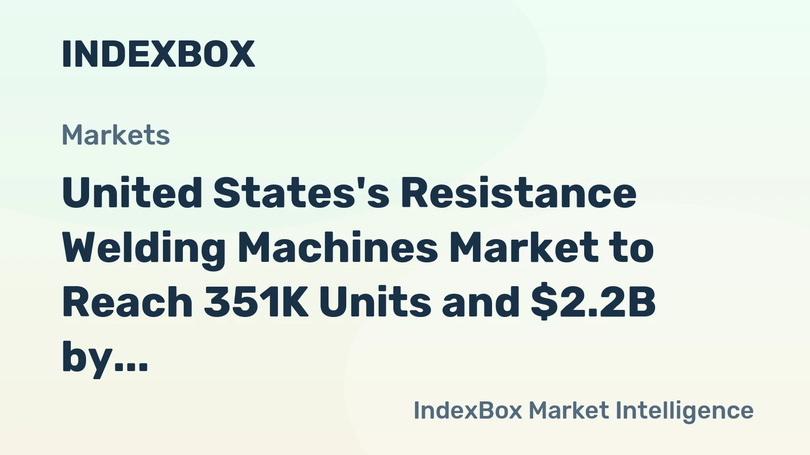United States's Resistance Welding Machines Market to Reach 351K Units and $2.2B by 2035