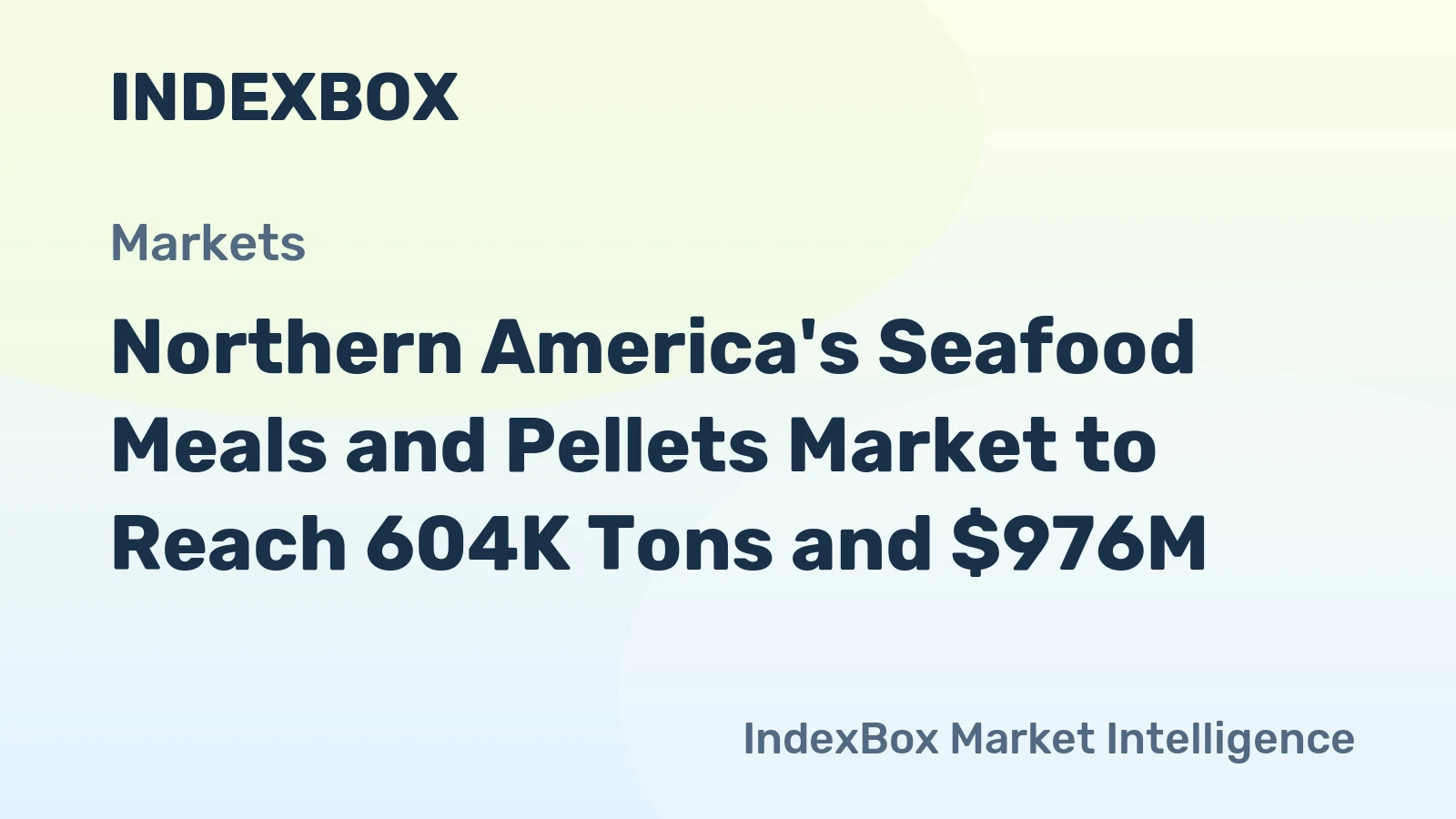 Northern America's Seafood Meals and Pellets Market to Reach 604K Tons and $976M