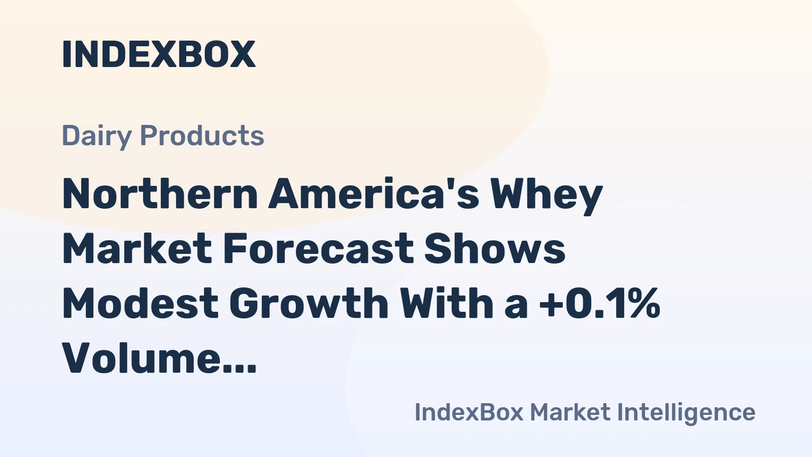 Northern America's Whey Market Forecast Shows Modest Growth With a +0.1% Volume CAGR