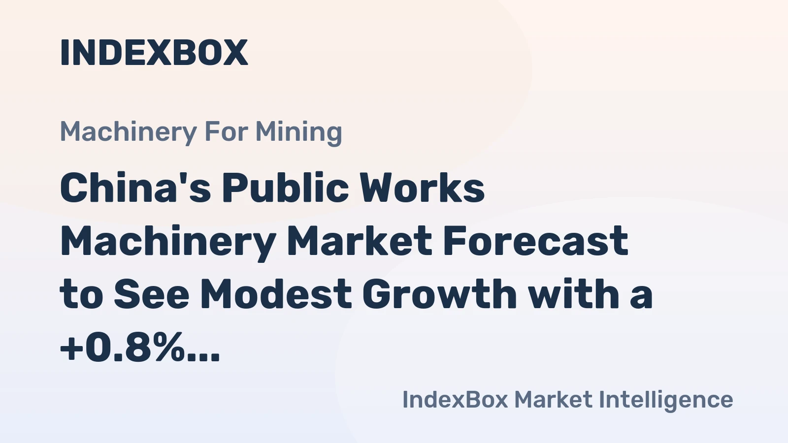 China's Public Works Machinery Market Forecast to See Modest Growth with a +0.8% CAGR in Value