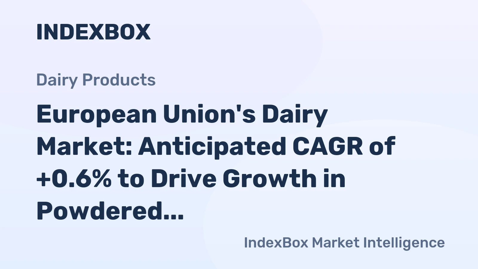 European Union's Dairy Market: Anticipated CAGR of +0.6% to Drive Growth in Powdered, Evaporated, and Condensed Milk Consumption from 2024 to 2035