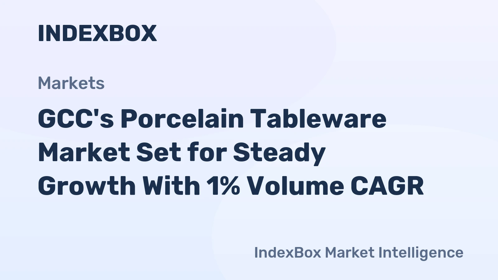 GCC's Porcelain Tableware Market Set for Steady Growth With 1% Volume CAGR