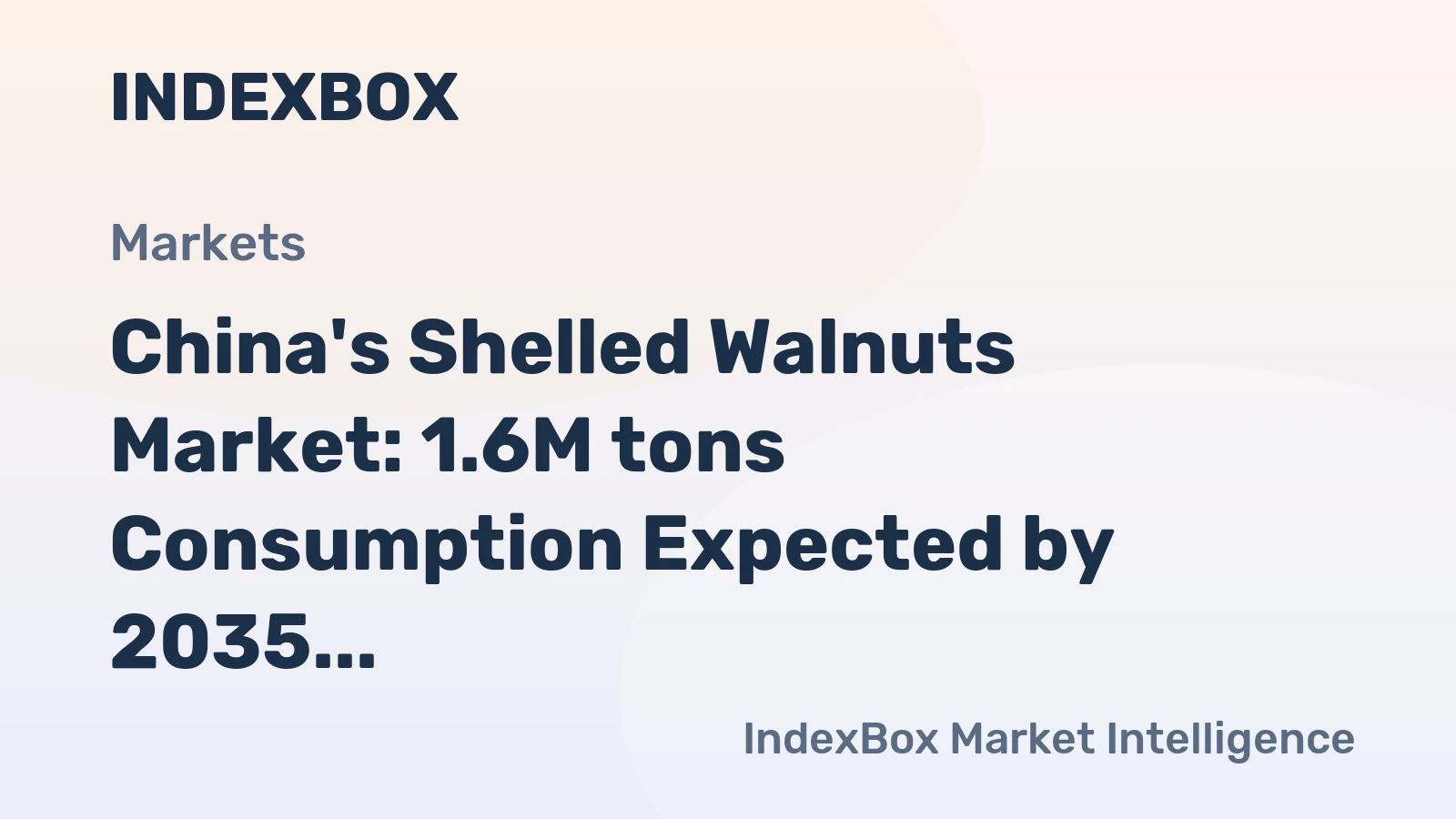 China's Shelled Walnuts Market: 1.6M tons Consumption Expected by 2035, Value to Reach $8.7B