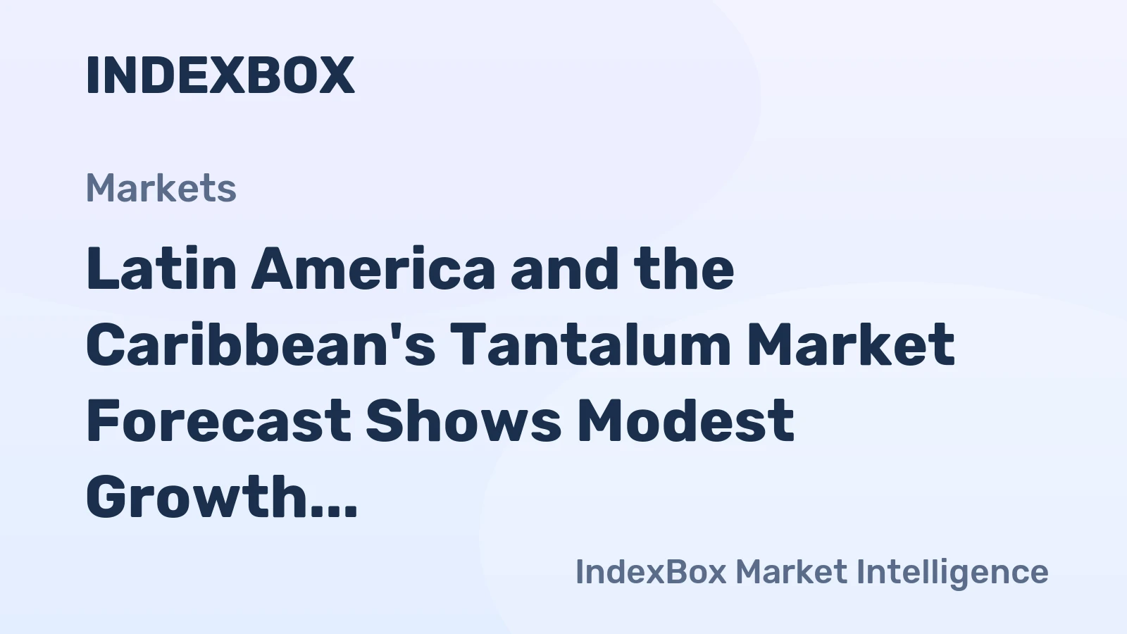 Latin America and the Caribbean's Tantalum Market Forecast Shows Modest Growth with a 2.6% CAGR in Value