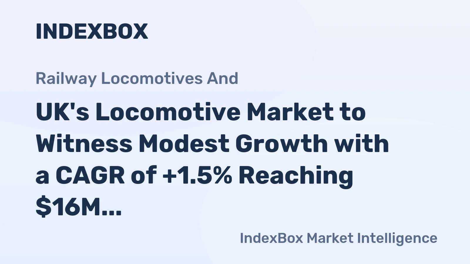 UK's Locomotive Market to Witness Modest Growth with a CAGR of +1.5% Reaching $16M by 2035