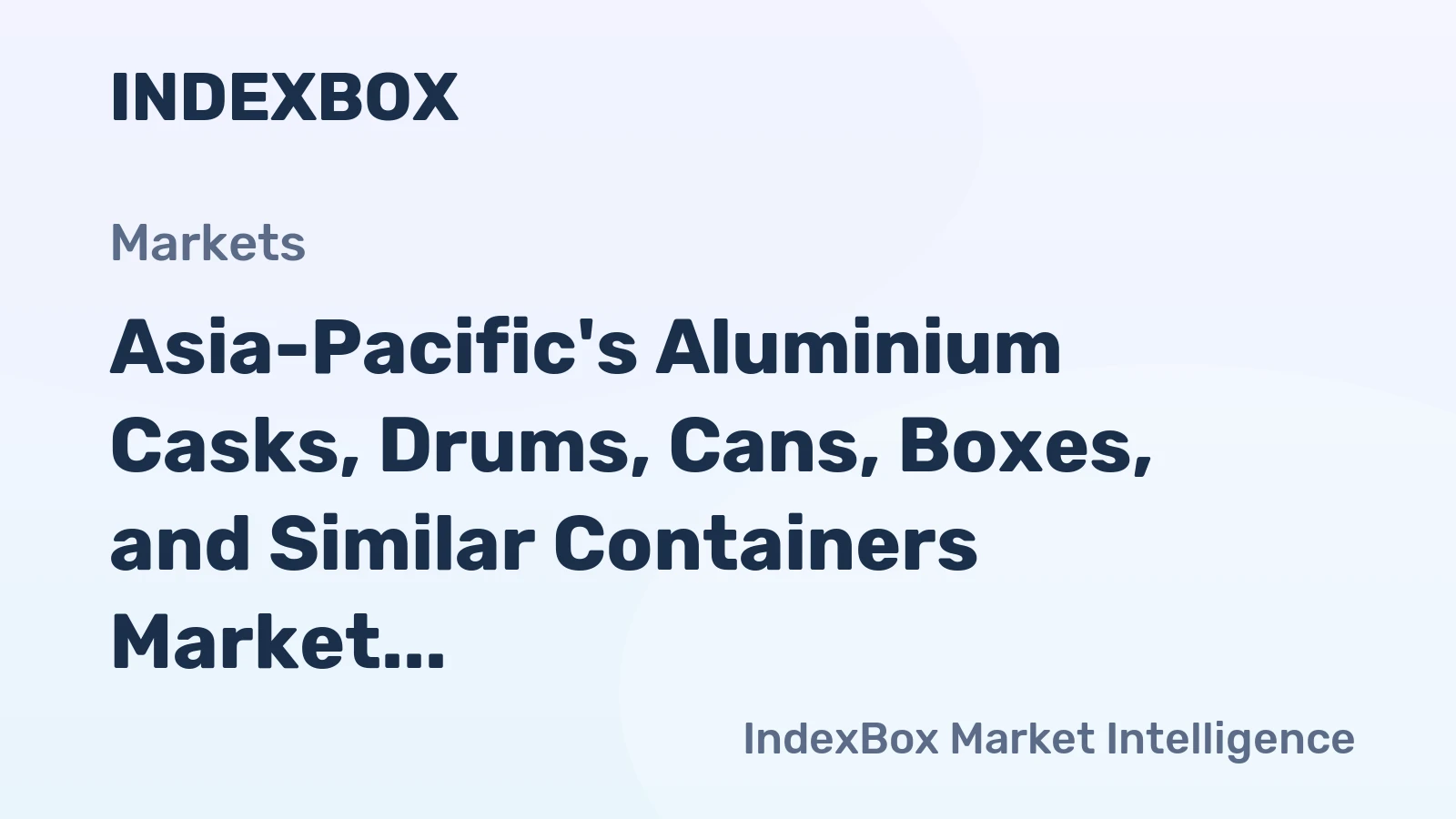 Asia-Pacific's Aluminium Casks, Drums, Cans, Boxes, and Similar Containers Market to Reach 395B Units by 2035, Valued at $2,938.3B