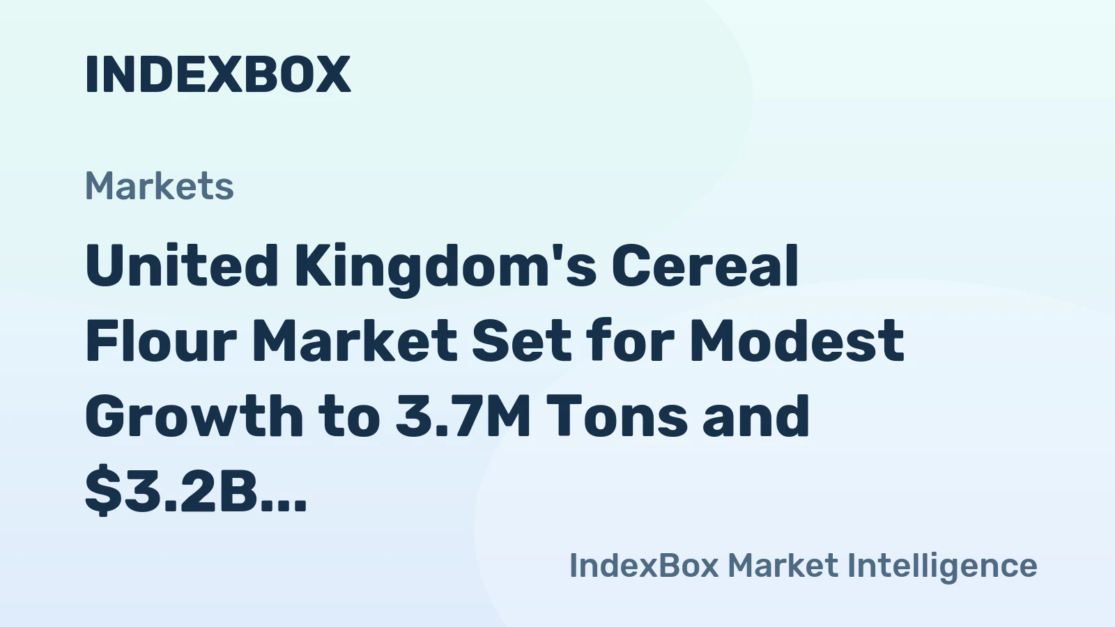 United Kingdom's Cereal Flour Market Set for Modest Growth to 3.7M Tons and $3.2B Value