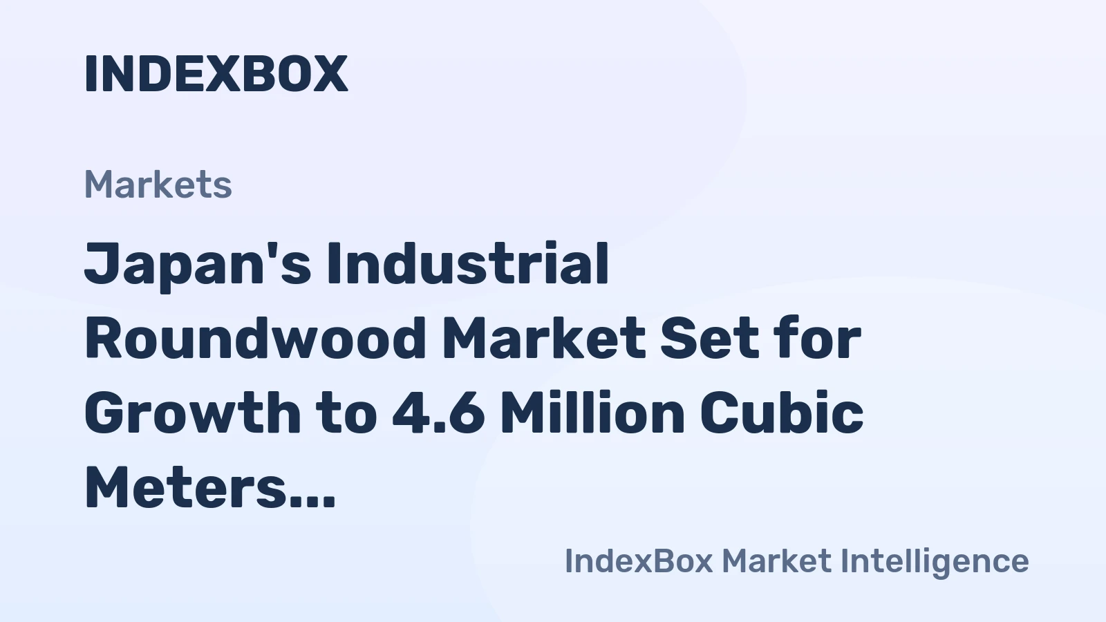 Japan's Industrial Roundwood Market Set for Growth to 4.6 Million Cubic Meters by 2035