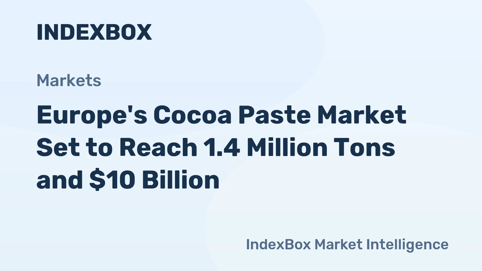 Europe's Cocoa Paste Market Set to Reach 1.4 Million Tons and $10 Billion