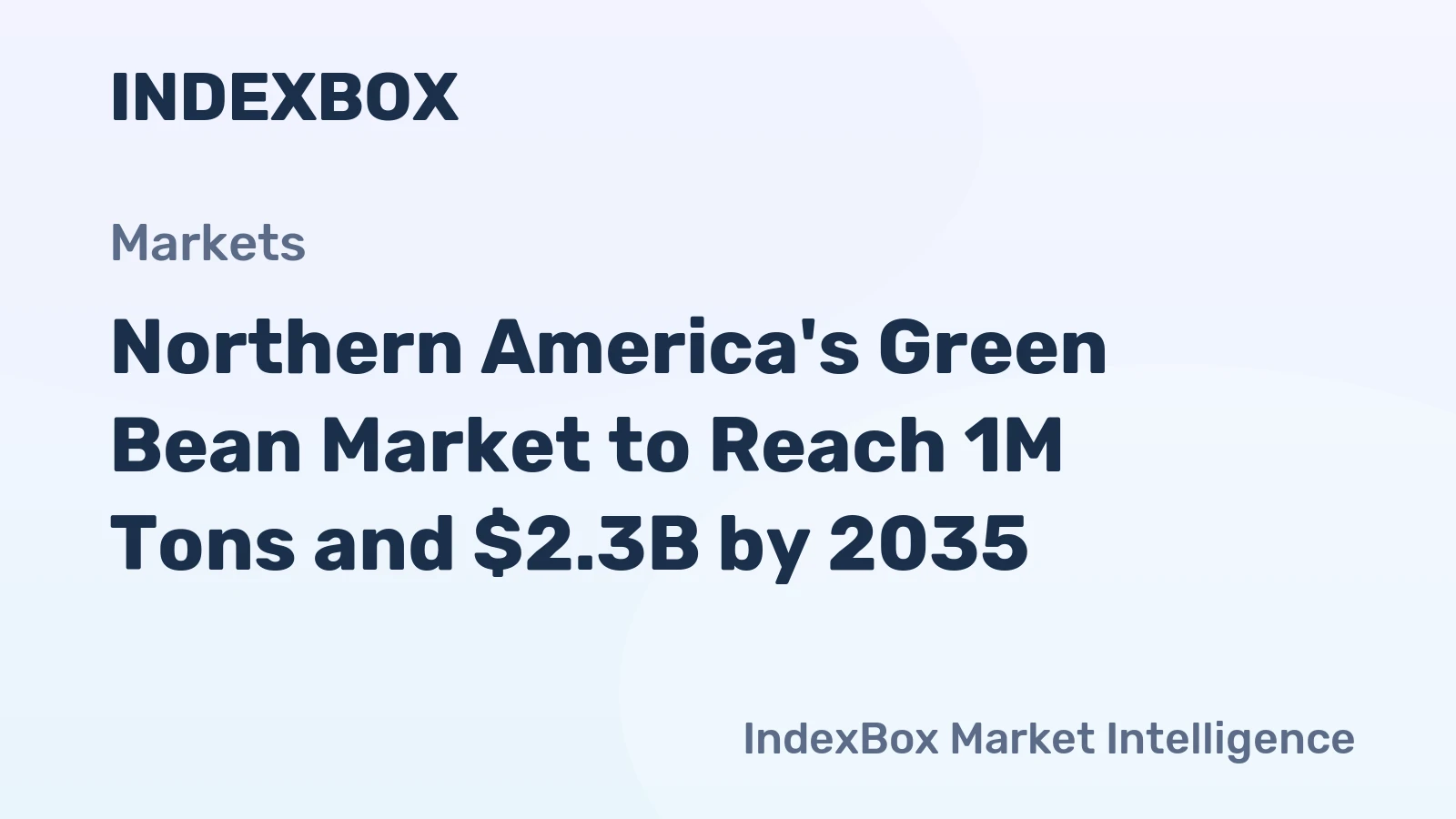 Northern America's Green Bean Market to Reach 1M Tons and $2.3B by 2035