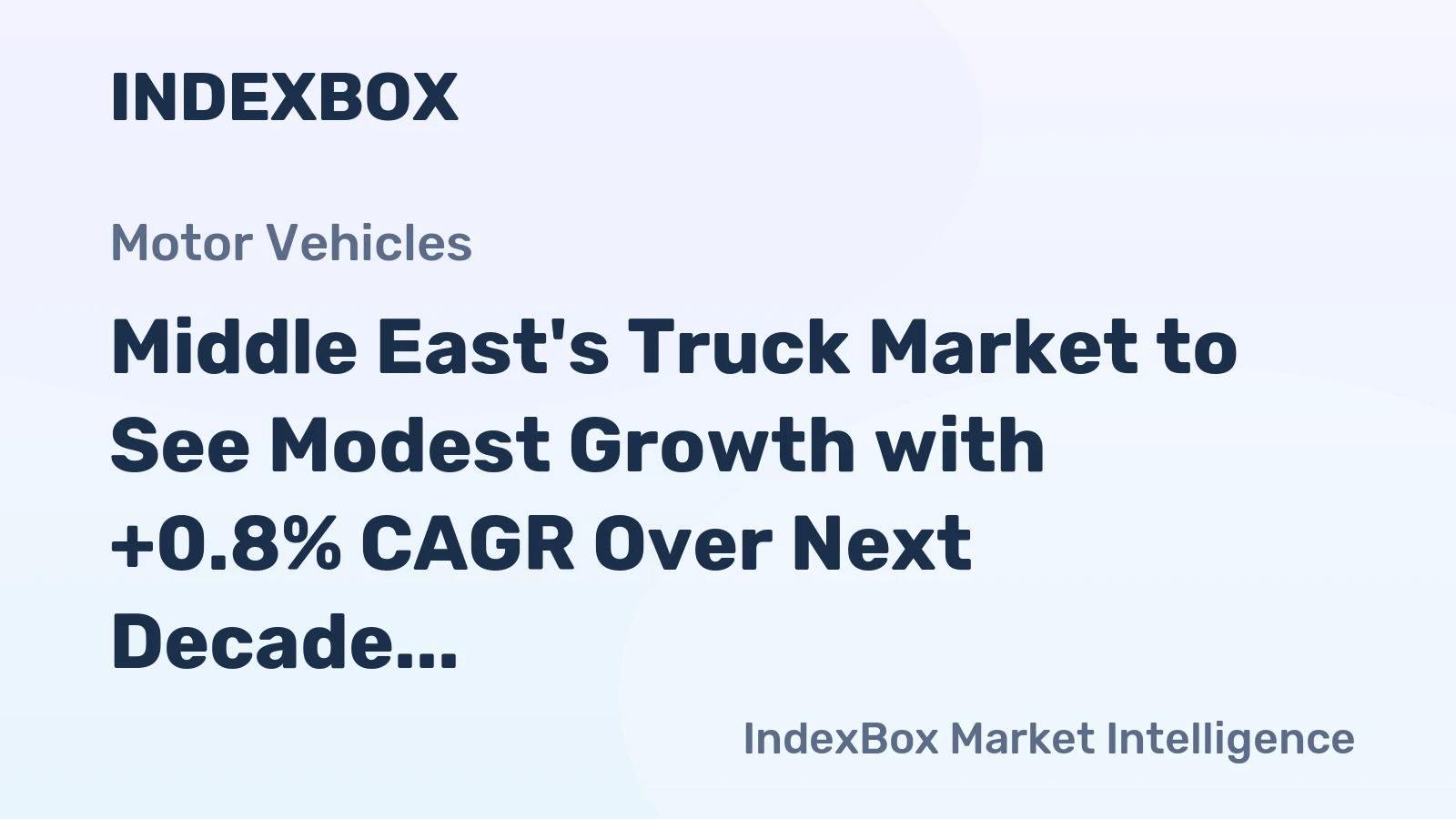 Middle East's Truck Market to See Modest Growth with +0.8% CAGR Over Next Decade