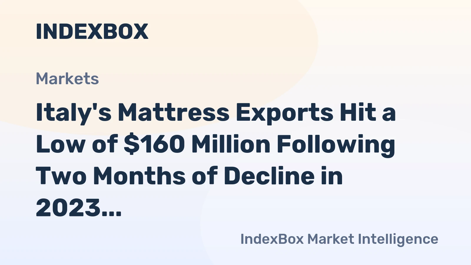 Italy's Mattress Exports Hit a Low of $160 Million Following Two Months of Decline in 2023