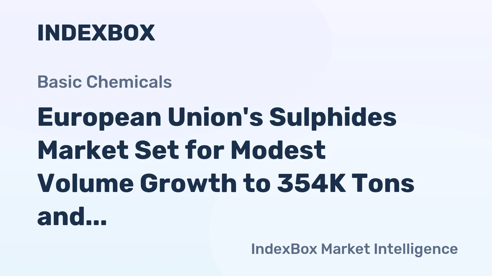 European Union's Sulphides Market Set for Modest Volume Growth to 354K Tons and $1.1B Value by 2035