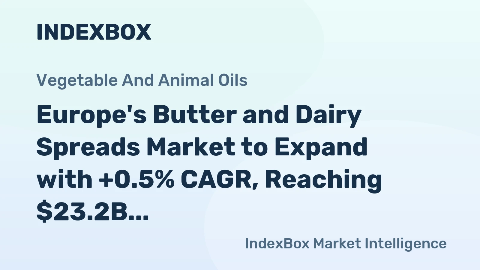 Europe's Butter and Dairy Spreads Market to Expand with +0.5% CAGR, Reaching $23.2B by 2035