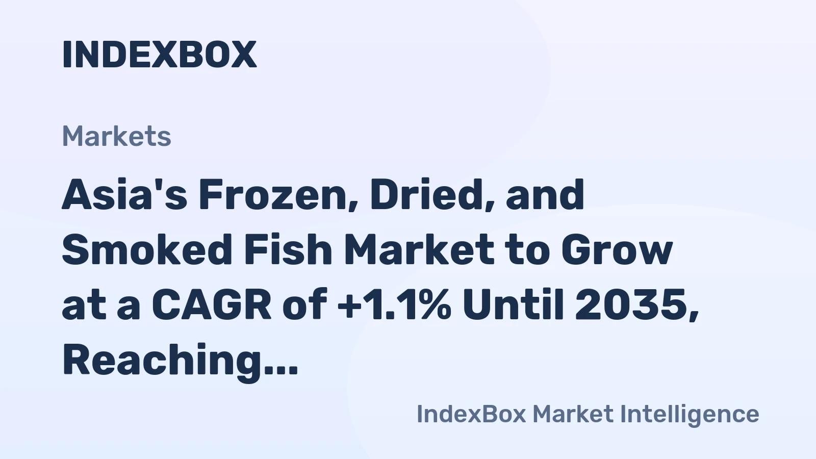 Asia's Frozen, Dried, and Smoked Fish Market to Grow at a CAGR of +1.1% Until 2035, Reaching $120.5B in Value