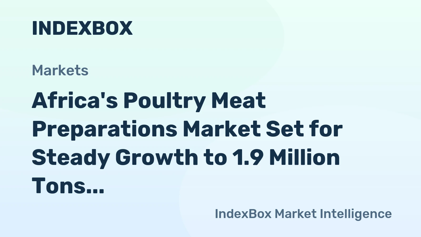 Africa's Poultry Meat Preparations Market Set for Steady Growth to 1.9 Million Tons in Volume and $7.3 Billion in Value