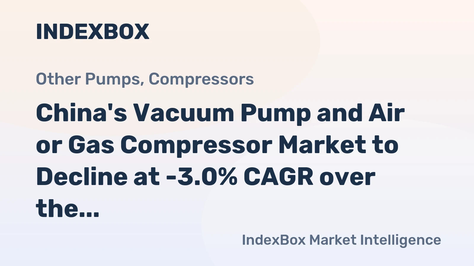 China's Vacuum Pump and Air or Gas Compressor Market to Decline at -3.0% CAGR over the Next Decade