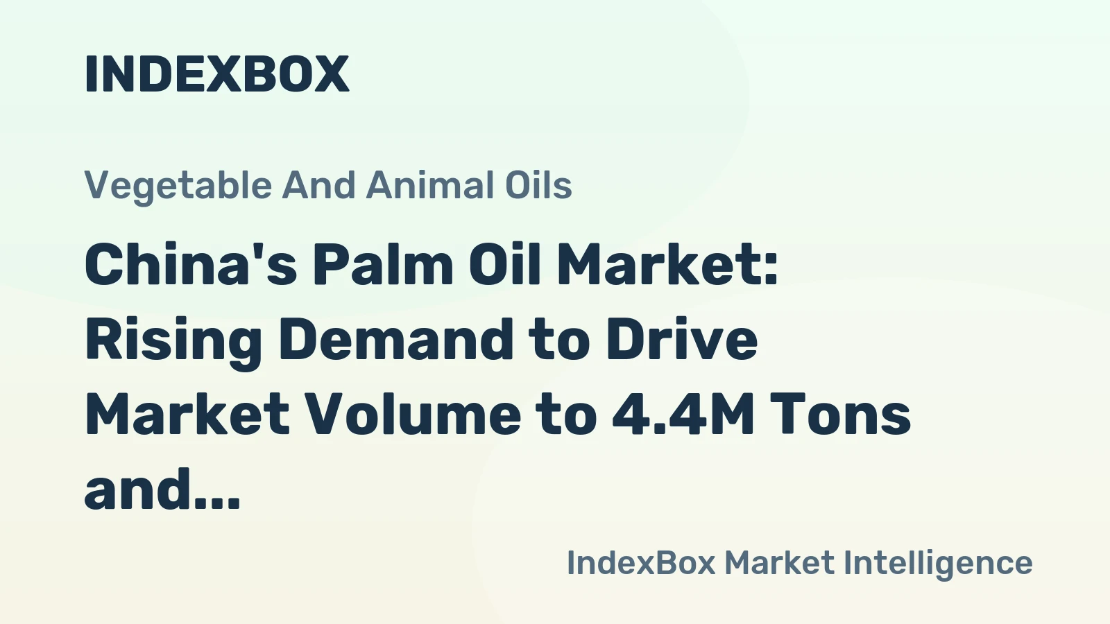China's Palm Oil Market: Rising Demand to Drive Market Volume to 4.4M Tons and Market Value to $4.6B by 2035