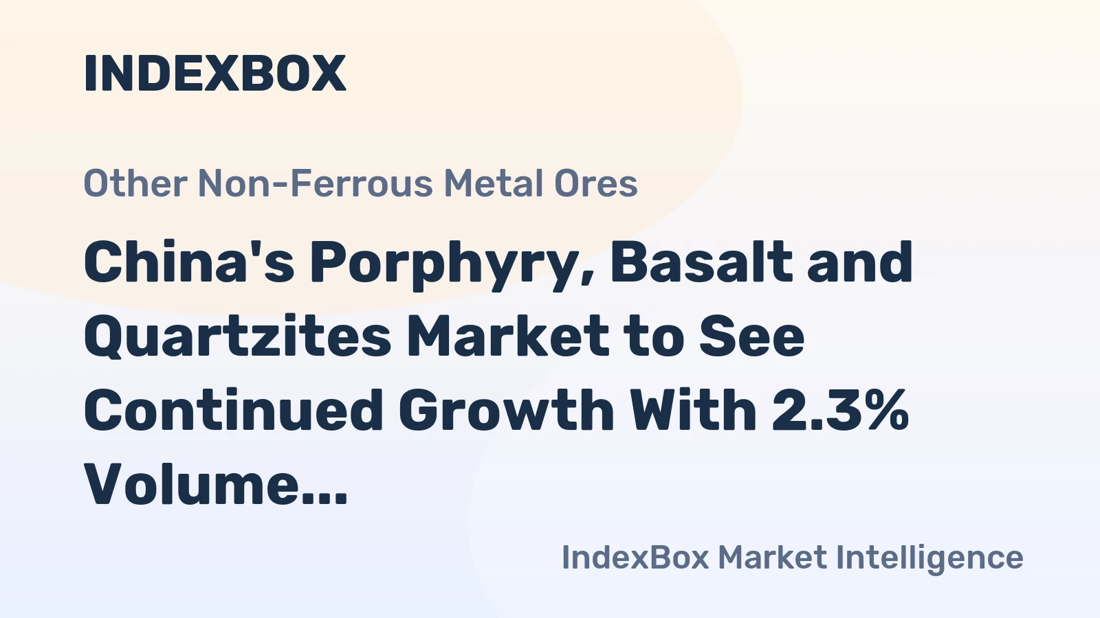 China's Porphyry, Basalt and Quartzites Market to See Continued Growth With 2.3% Volume CAGR