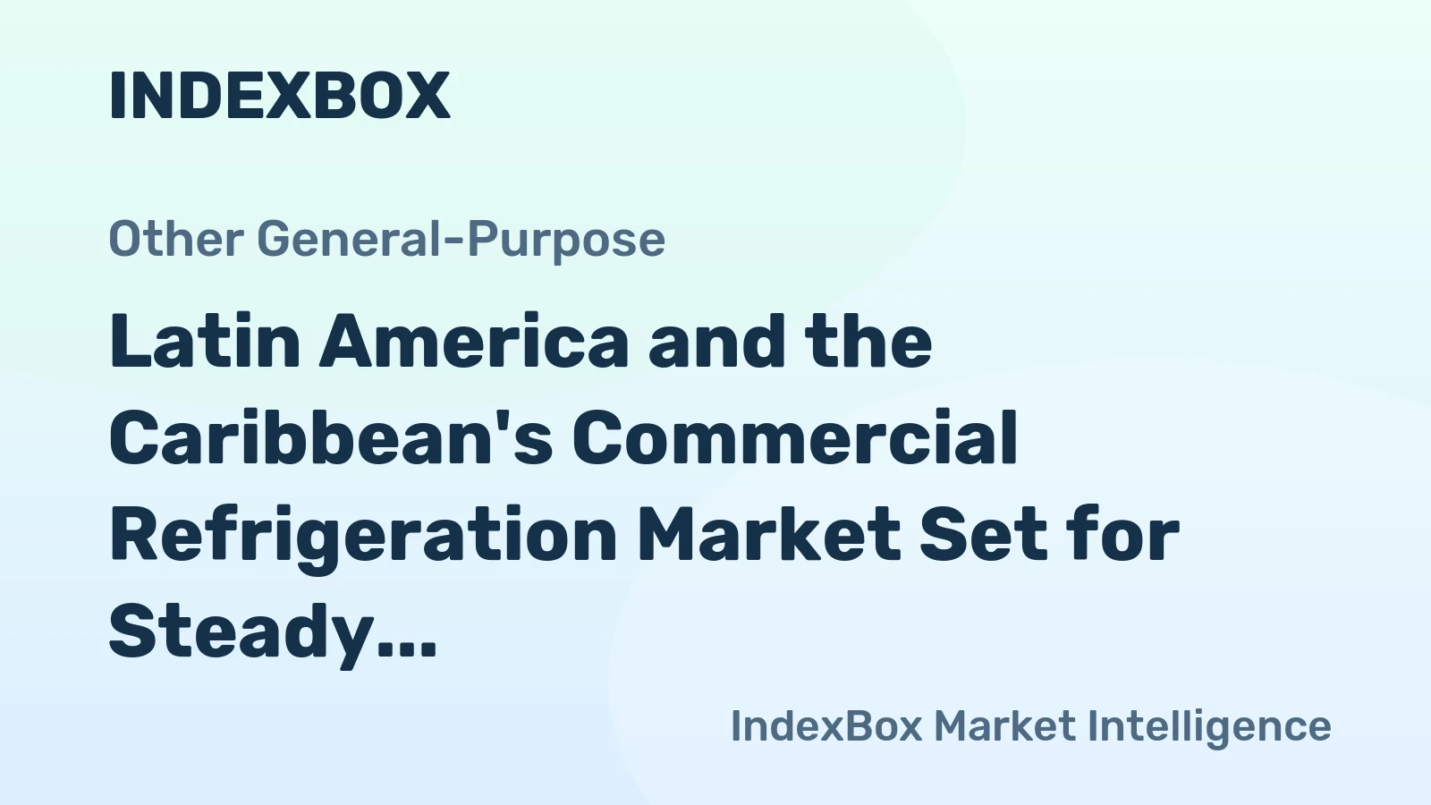 Latin America and the Caribbean's Commercial Refrigeration Market Set for Steady Growth With a 0.7% Volume CAGR