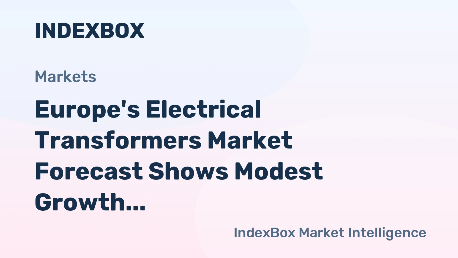 Europe's Electrical Transformers Market Forecast Shows Modest Growth with 0.9% CAGR Through 2035