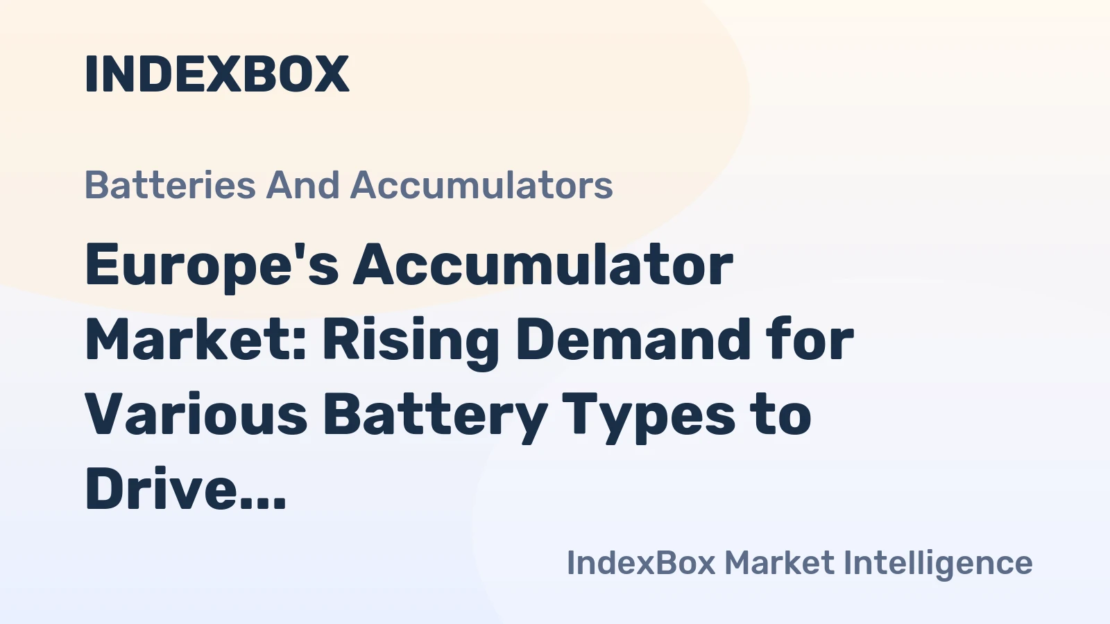 Europe's Accumulator Market: Rising Demand for Various Battery Types to Drive Market Growth with CAGR of +1.9%