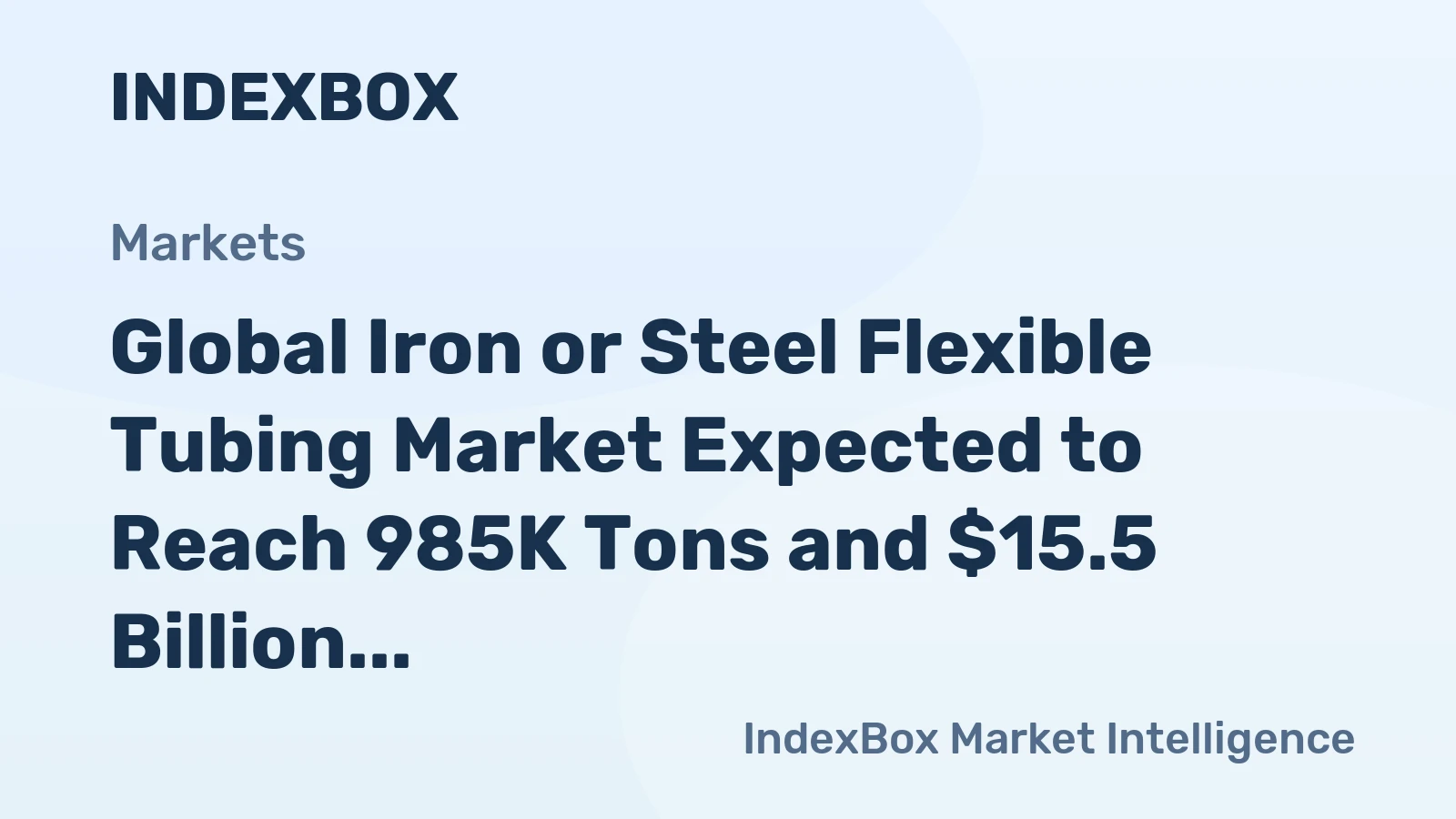 Global Iron or Steel Flexible Tubing Market Expected to Reach 985K Tons and $15.5 Billion by 2035