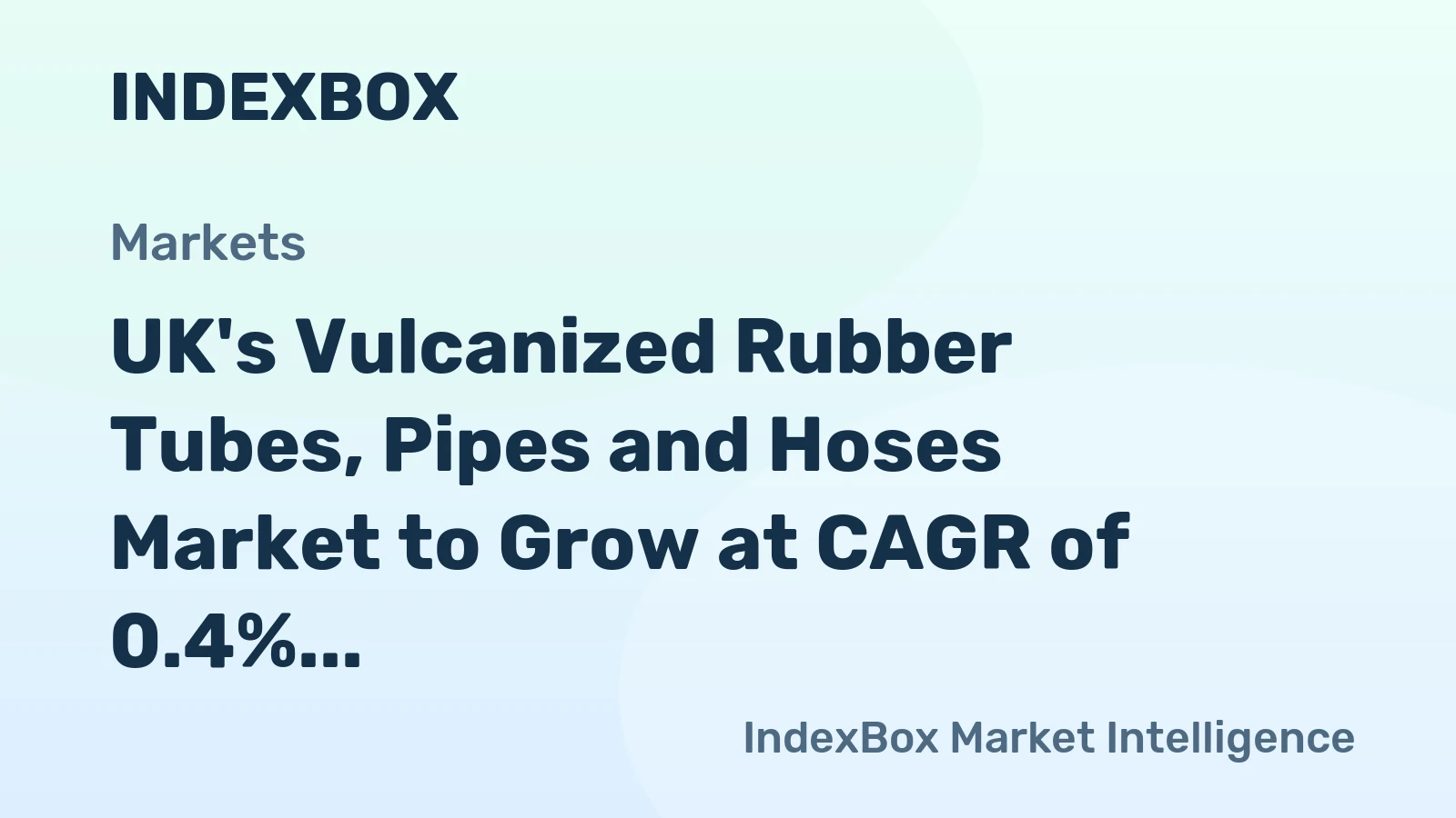 UK's Vulcanized Rubber Tubes, Pipes and Hoses Market to Grow at CAGR of 0.4%