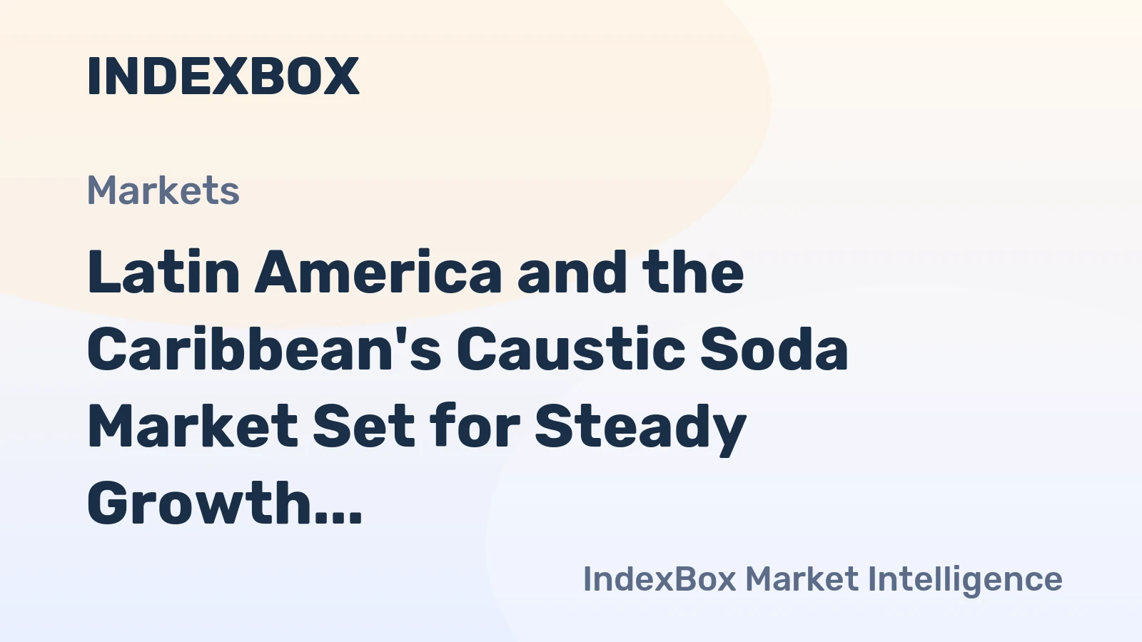 Latin America and the Caribbean's Caustic Soda Market Set for Steady Growth With a +0.5% Volume CAGR