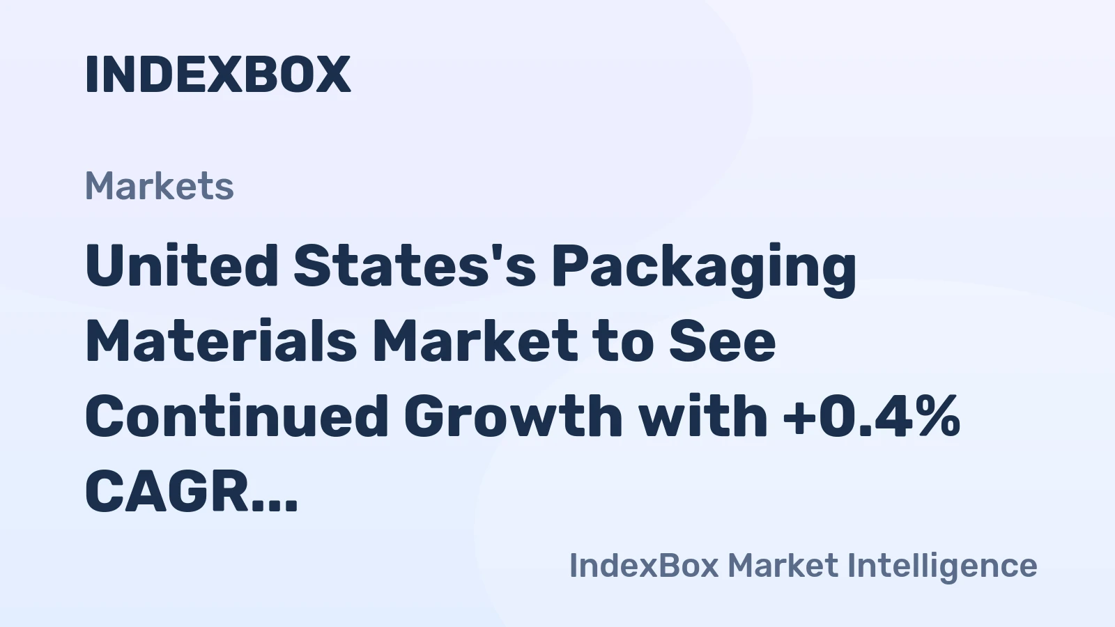 United States's Packaging Materials Market to See Continued Growth with +0.4% CAGR Forecast